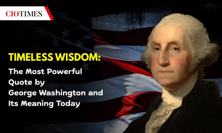 15 Most Powerful Quote by George Washington and Its Meaning Today